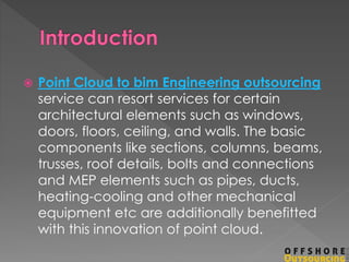 Point cloud to bim outsourcing - Offshore outsourcing India | PPT