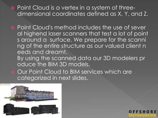 Point cloud to bim outsourcing - Offshore outsourcing India | PPT