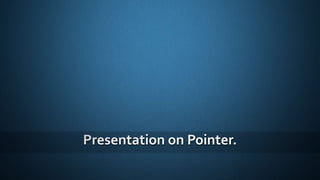Presentation on pointer. | PPTX