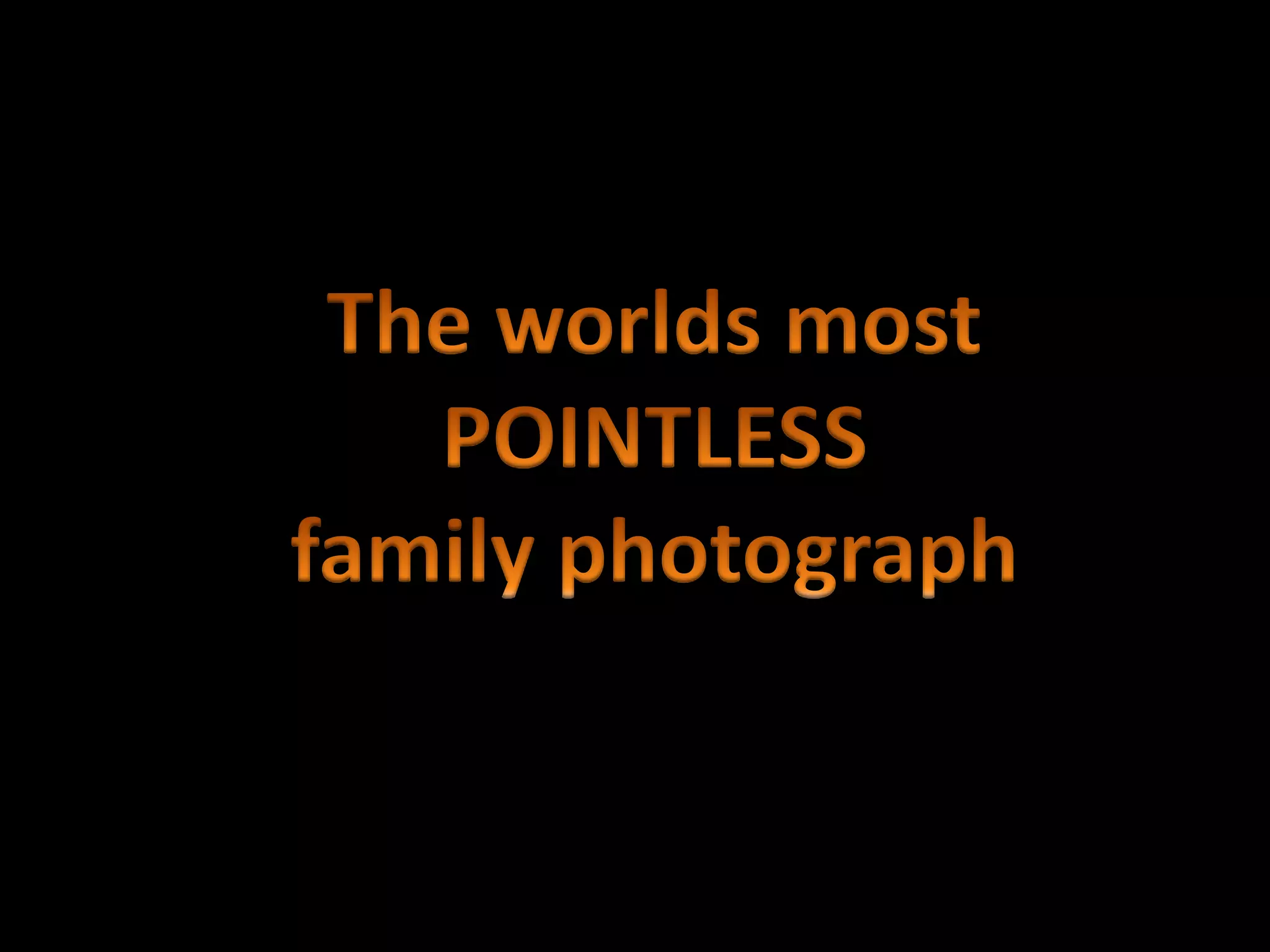 Pointless Family Photograph | PPT