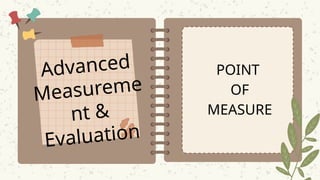 Point of Measure (Advance Measurement and Evaluation).pptx