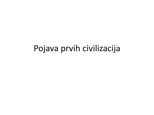 pojava-prvih-civilizacija.pptx