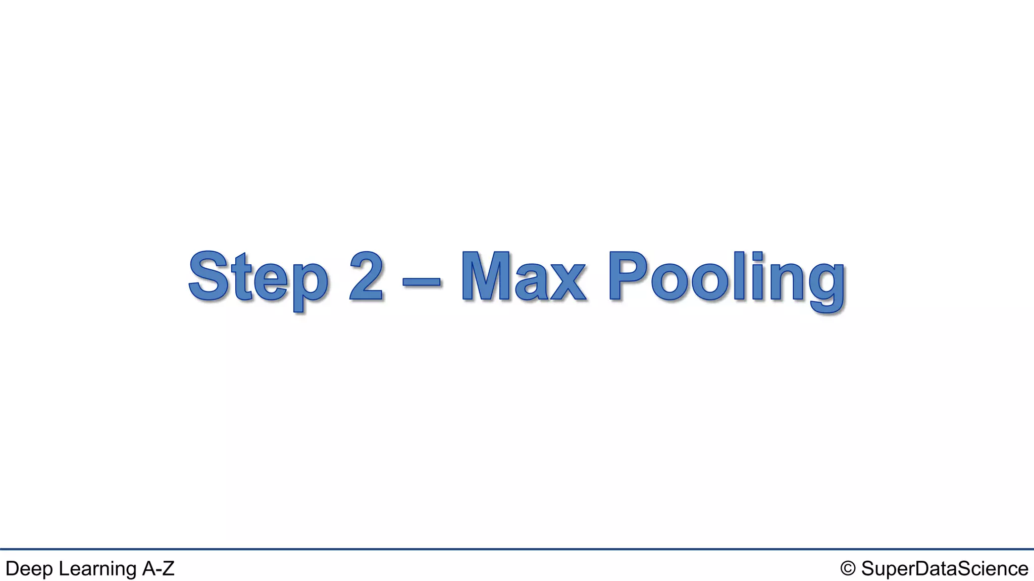 Deep Learning A-Z™: Convolutional Neural Networks (CNN) - Step 2: Pooling | PPT