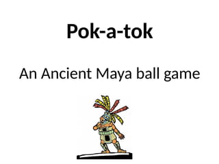 How to play Pok-ta-Pok (mayan ball game) | PPTX