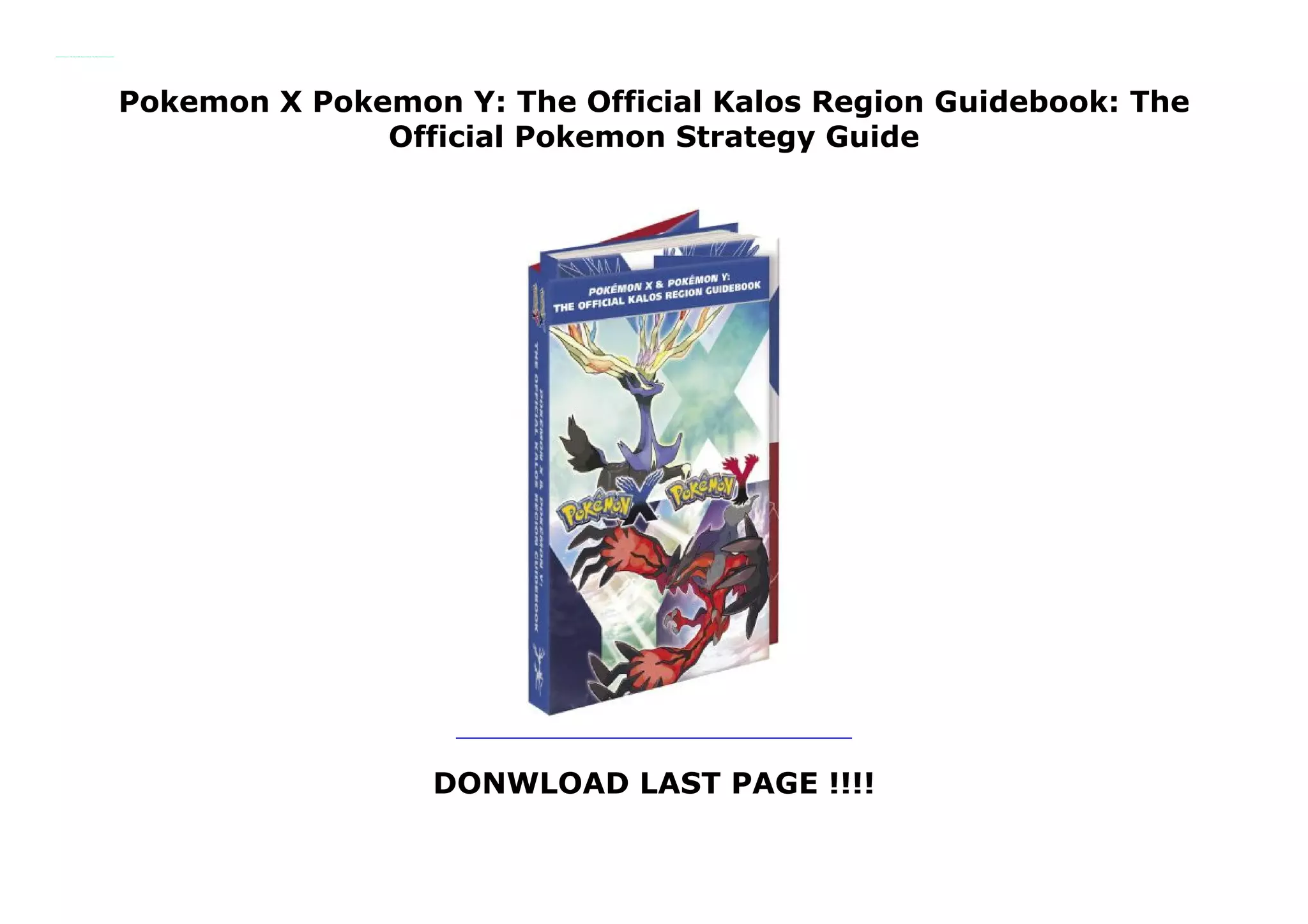 Pokemon X Pokemon Y: The Official Kalos Region Guidebook: The Official ...