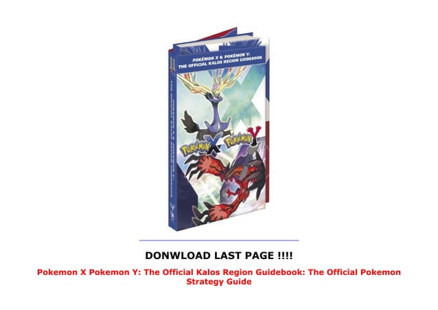 Pokemon X Pokemon Y: The Official Kalos Region Guidebook: The Official ...