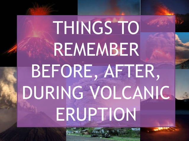 Things to remember before, during and after volcanic eruption | PPTX ...