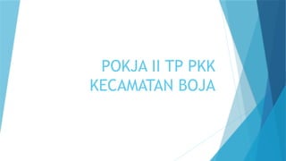 POKJA II TP PKK BOJA PRESENTASI NASIONAL | PPT