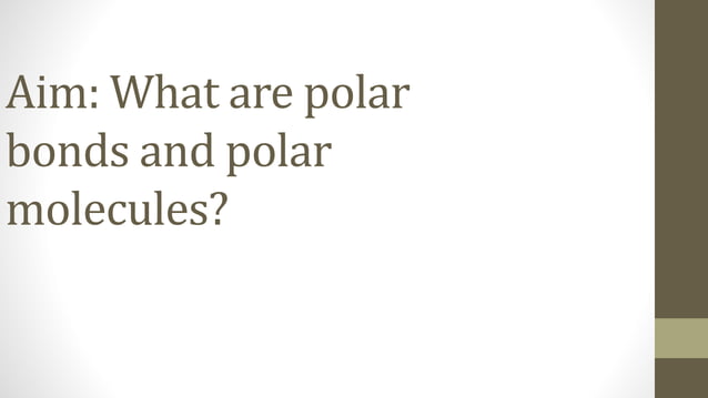 Polar and nonpolar bonds and polar molecules | PPTX | Chemistry | Science