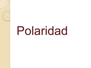 Polaridad | PPTX