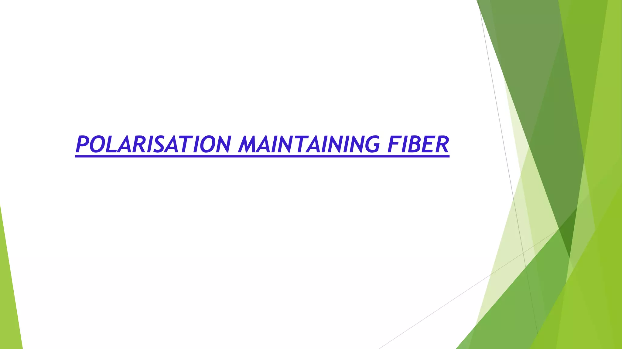 Polarisation maintaining fiber | PPTX
