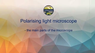 Polarising-microscope.pptx
