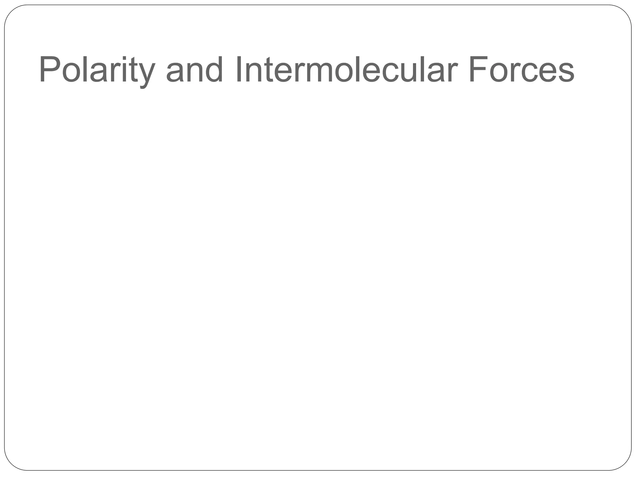 Polarity and Intermolecular Forces.ppt