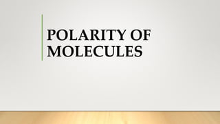 Physical Science: POLARITY OF MOLECULES.pptx