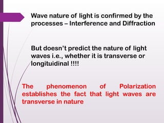 POLARIZATION OF LIGHT_55d9497ce0e0e6b0e02a9d4e11461882.pptx