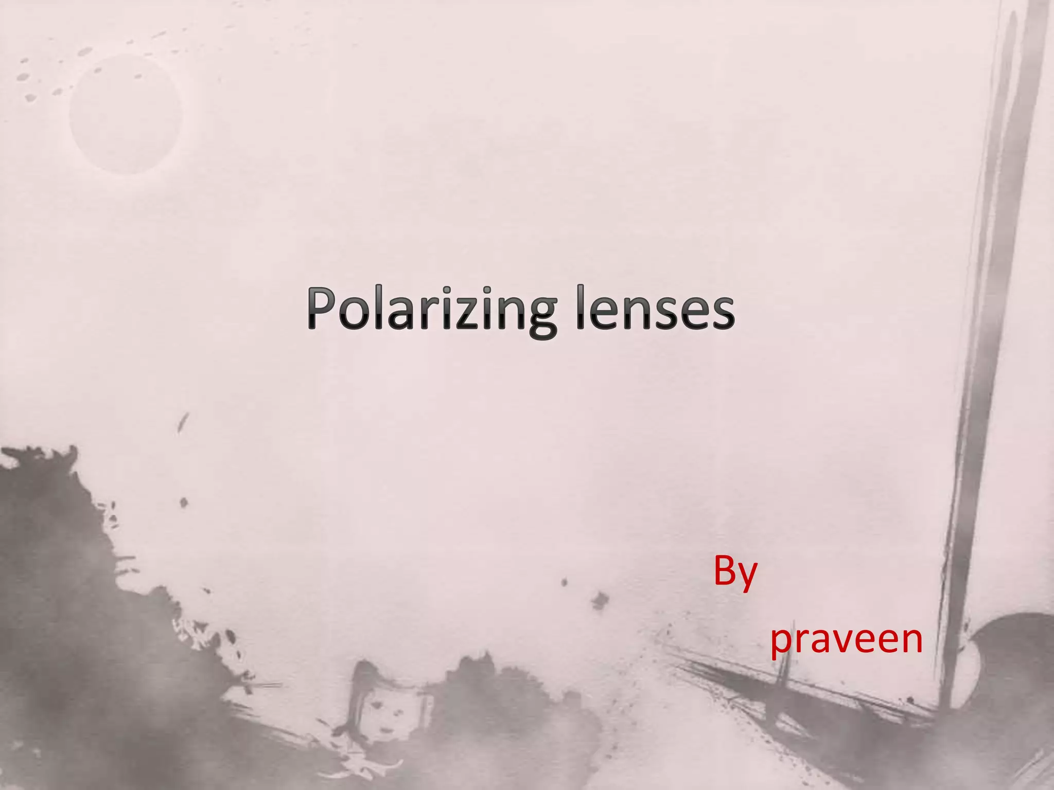 Polarized lenses | PPTX