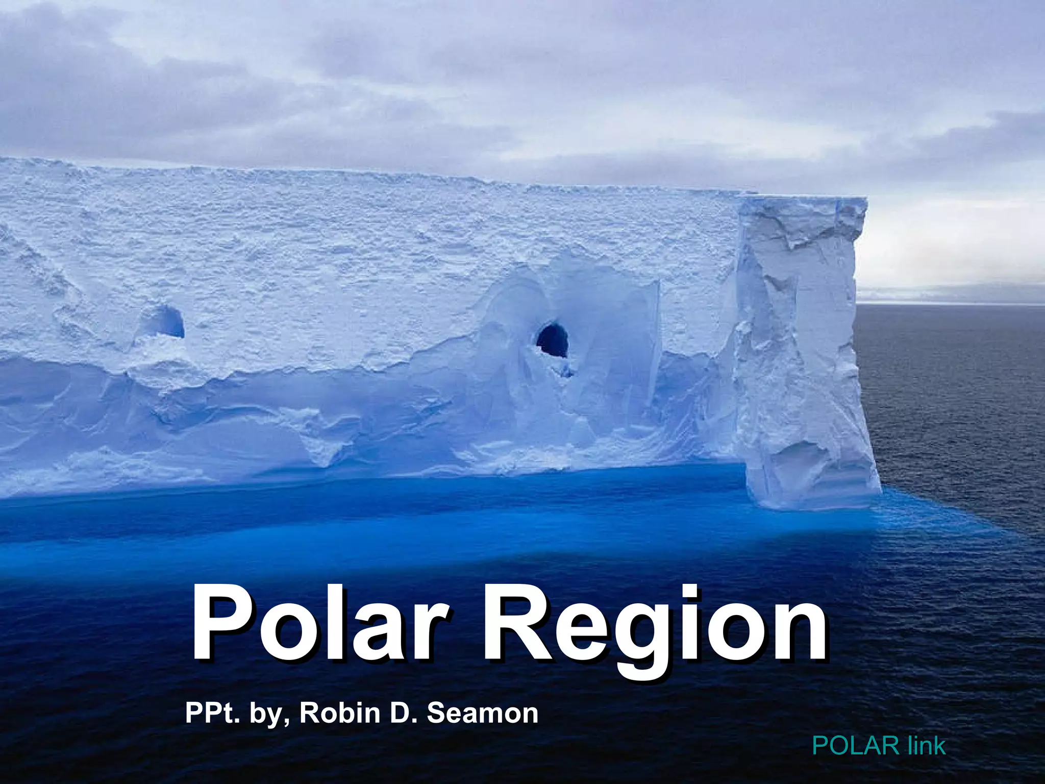 Polar region Notes on various Polar ecosystems including Arctic ...