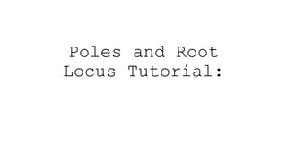 Poles and Root Locus.pptxjjjjjjjjjjjjjjjjjjjjjjj | PPTX