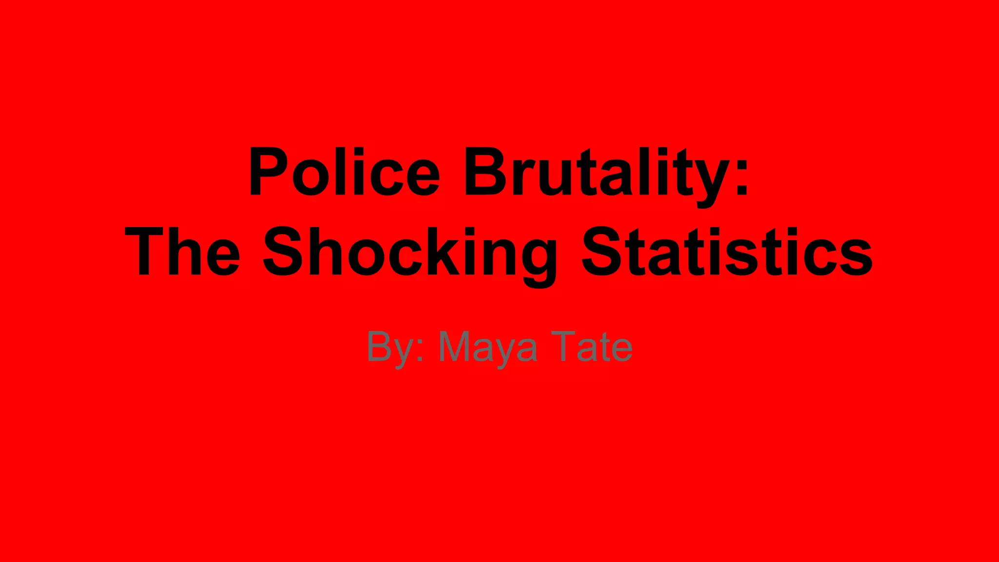 Police brutality the shocking statistics | PPTX