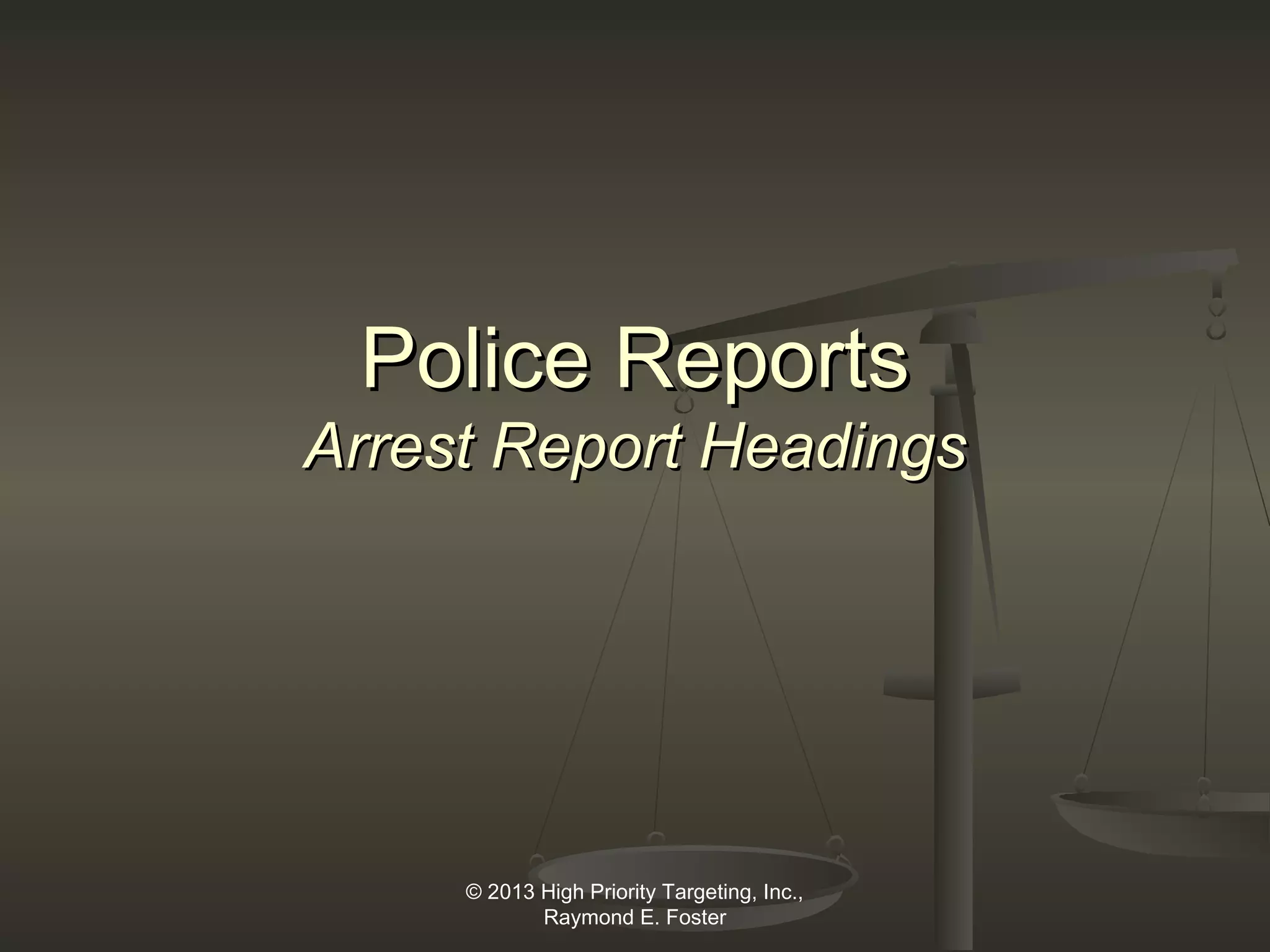 Police report writing arrest report headings | PPT
