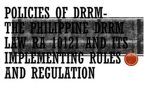 POLICIES-OF-DRRM-THE-PHILIPPINE-DRRM-LAW-RA.pptx