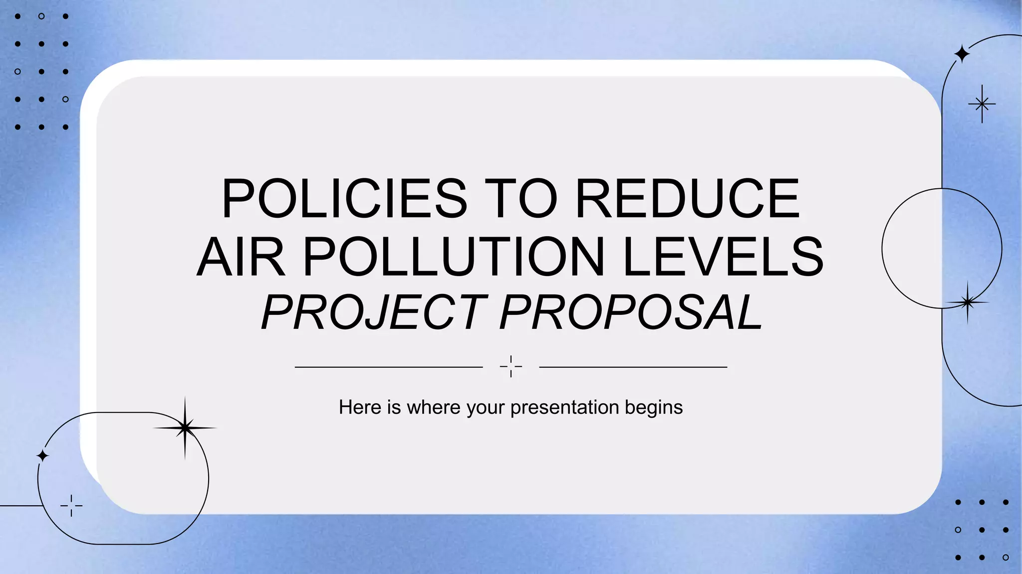 Policies to Reduce Air Pollution Levels Project Proposal by Slidesgo.pptx