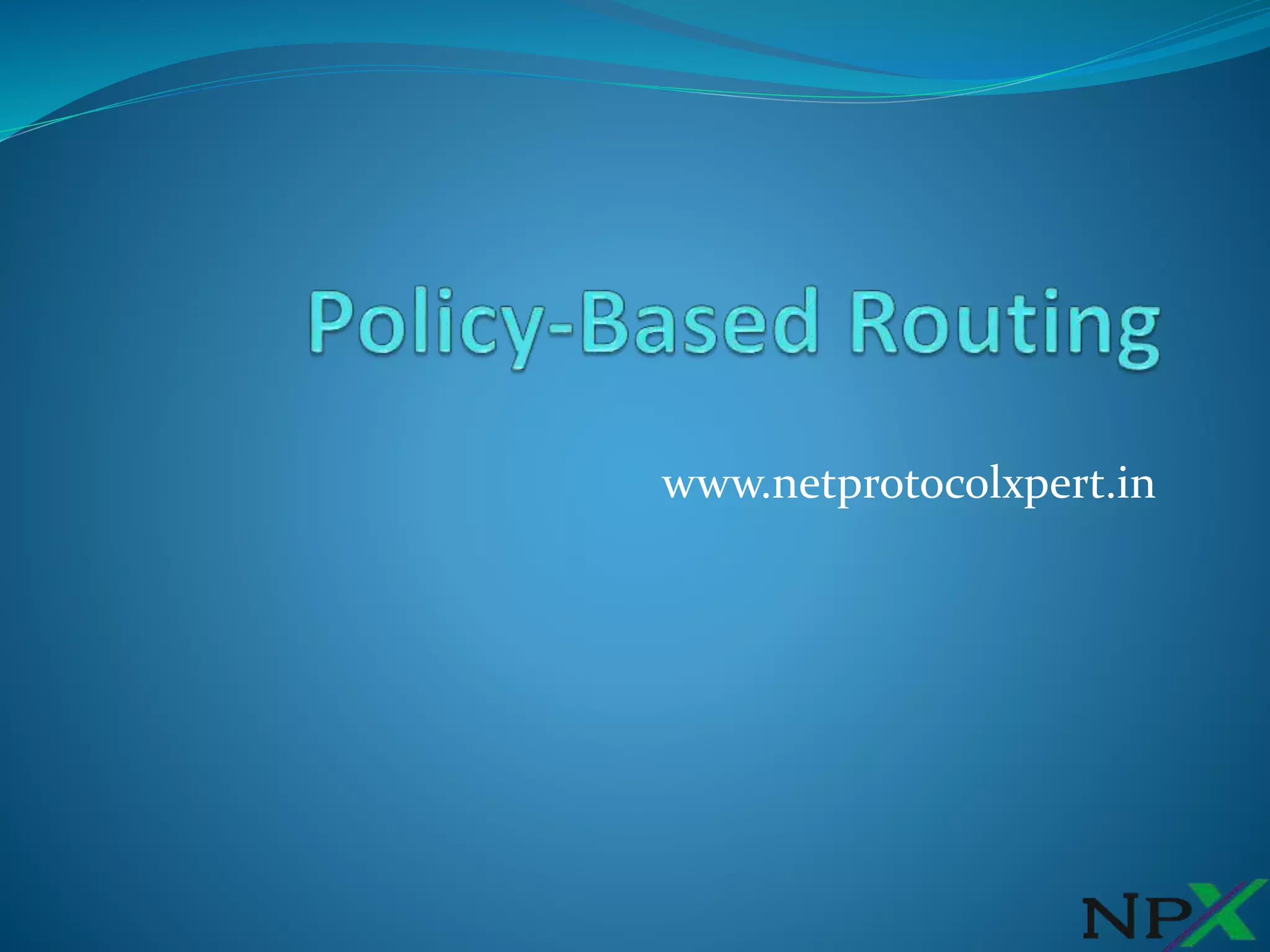 Policy Based Routing | PPTX
