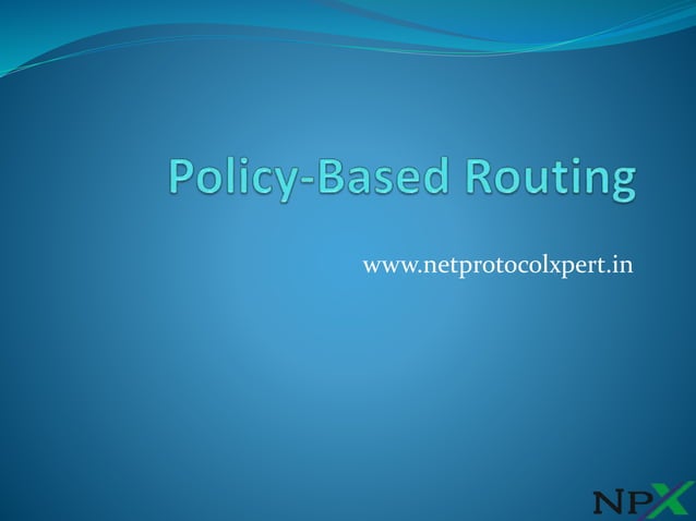Policy Based Routing | PPTX | Computer Networking | Computing