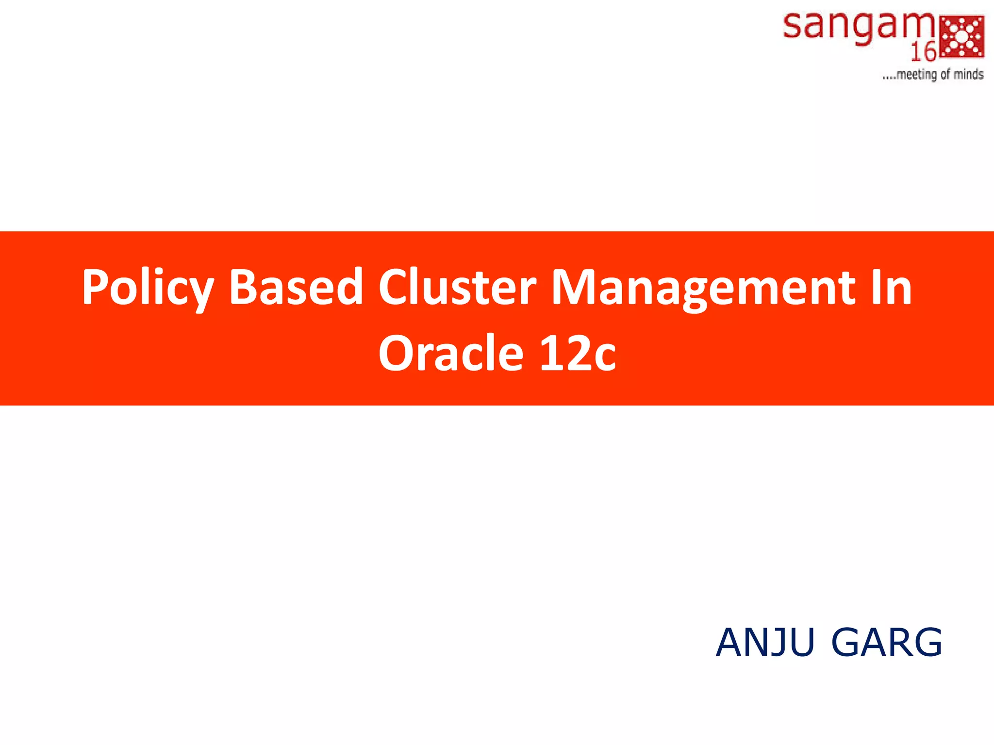 Policy based cluster management in oracle 12c | PPT