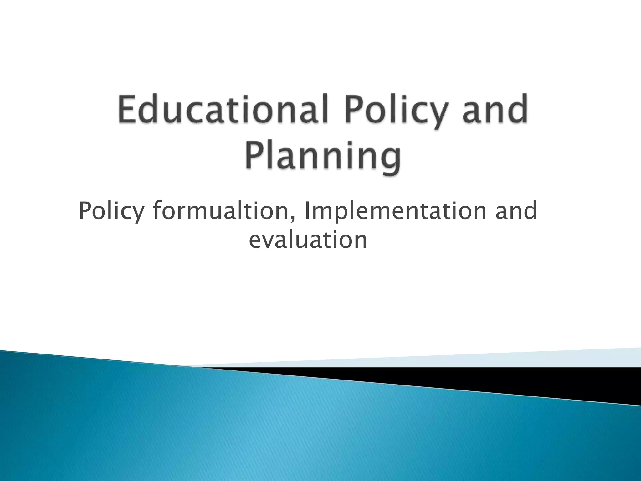 Policy formulation, implementation and evaluation | PPTX