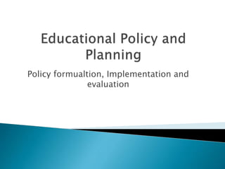 Policy formulation, implementation and evaluation | PPTX