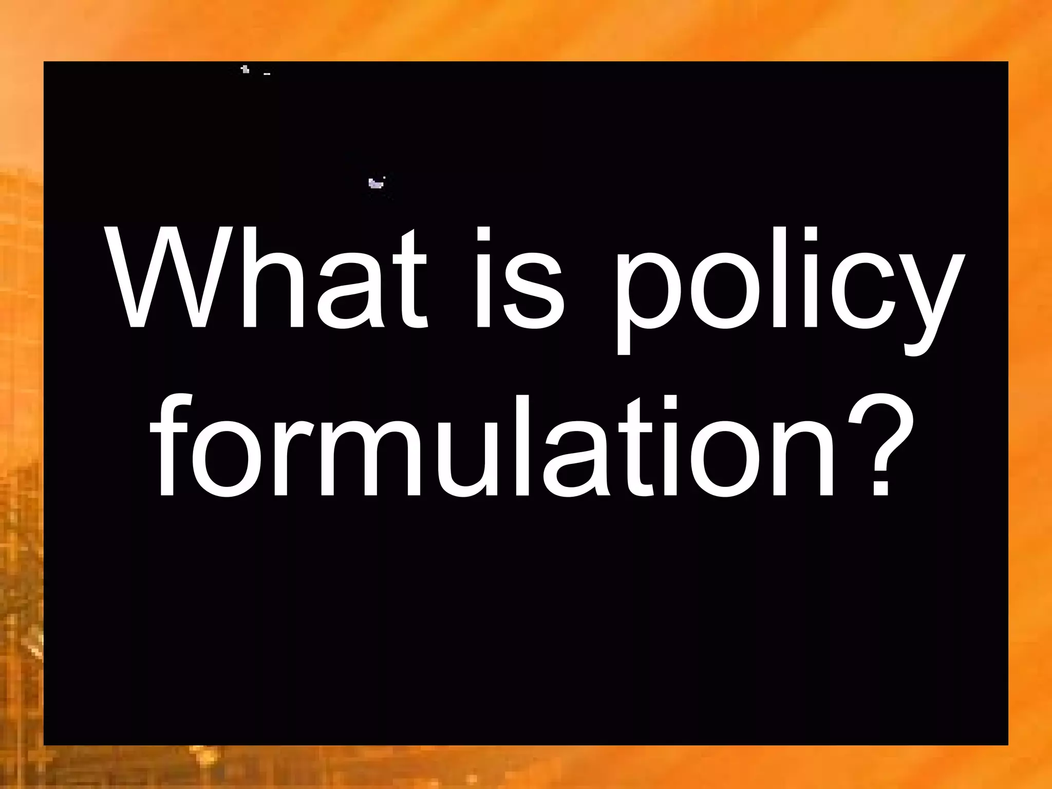 Policy Formulation | PPT