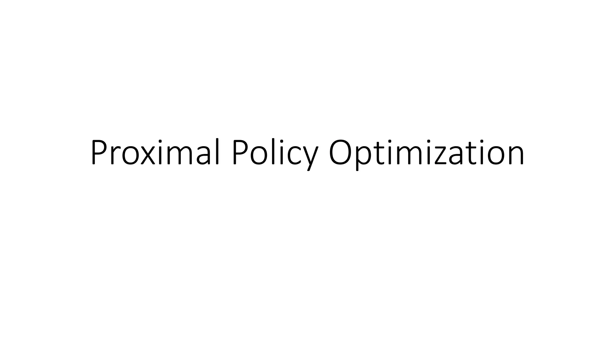 Proximal Policy Optimization Pptx Artificial Intelligence Technology And Computing