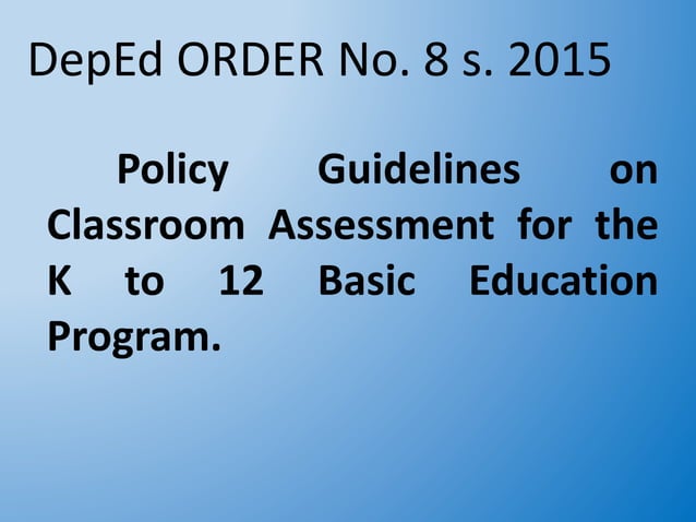 Policy guidelines on classroom assessment for the k to 12 basic ...