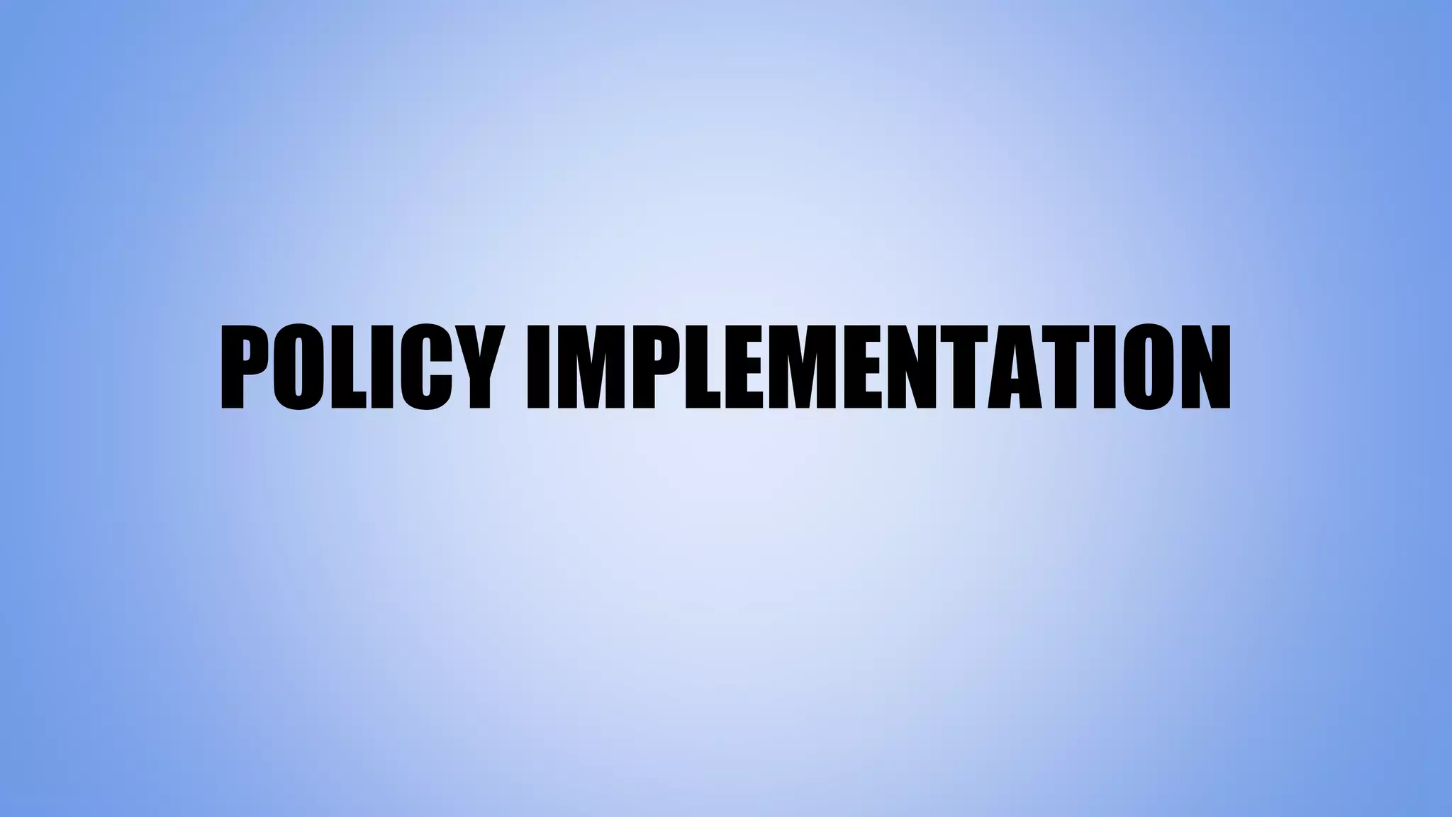 POLICY IMPLEMENTATION.pptx