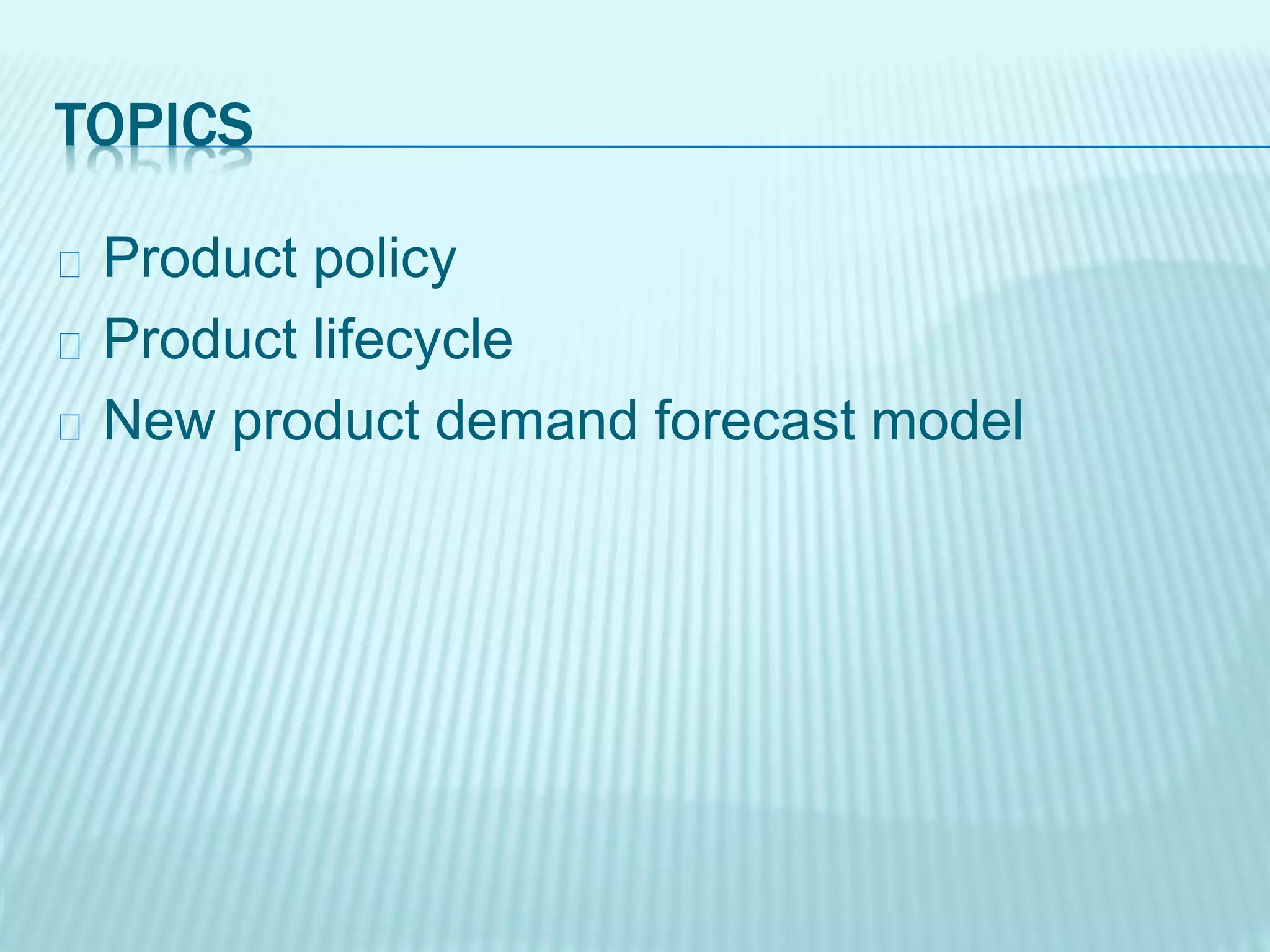 Product policy, Product Life cycle & New Product Demand Forecasting ...