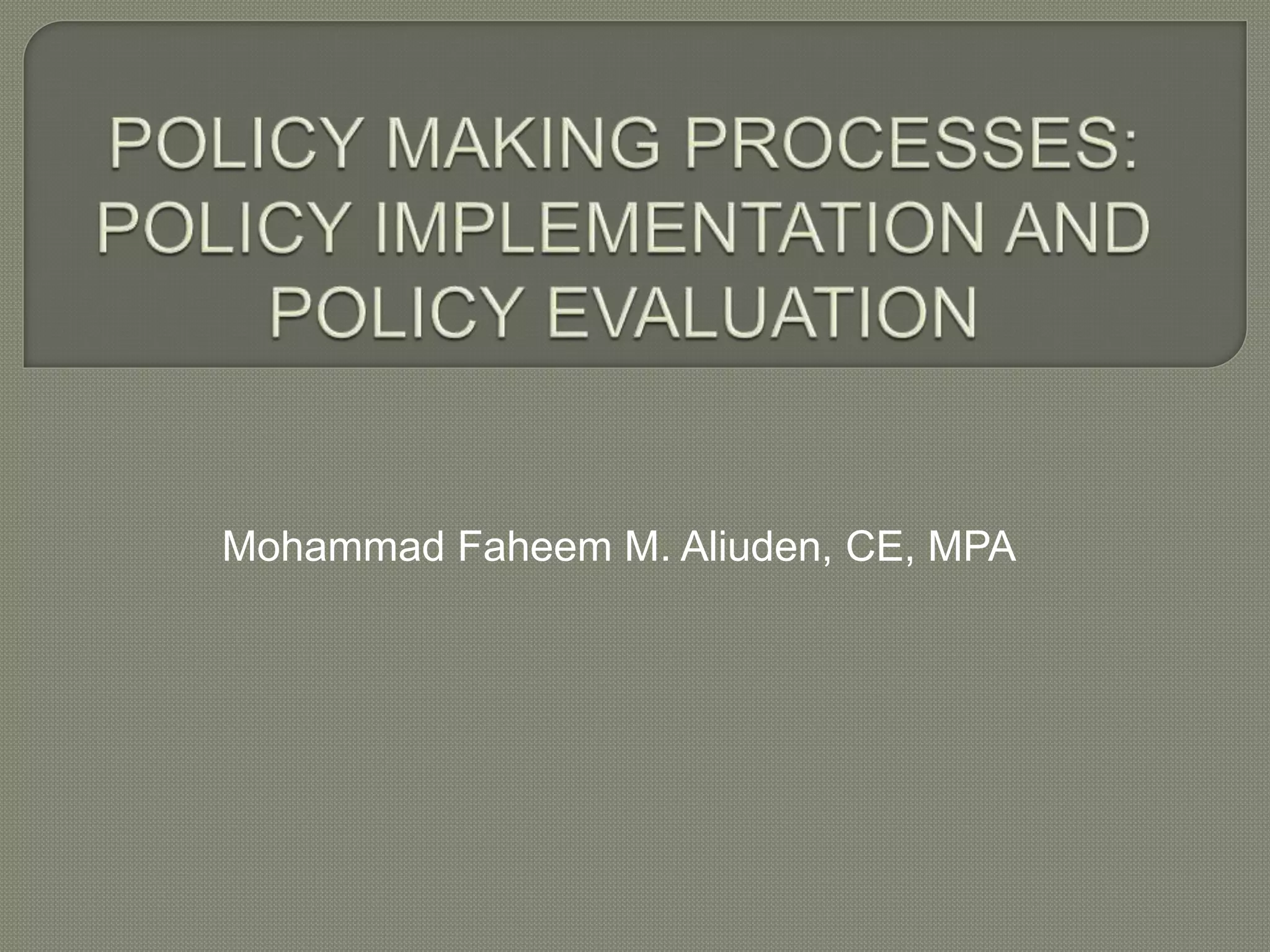 Policy Making Processes: Policy Implementation and Policy Evaluation | PPTX