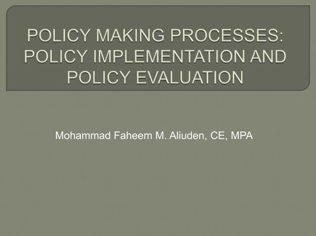 Policy Making Processes: Policy Implementation and Policy Evaluation | PPTX | Political Issues ...