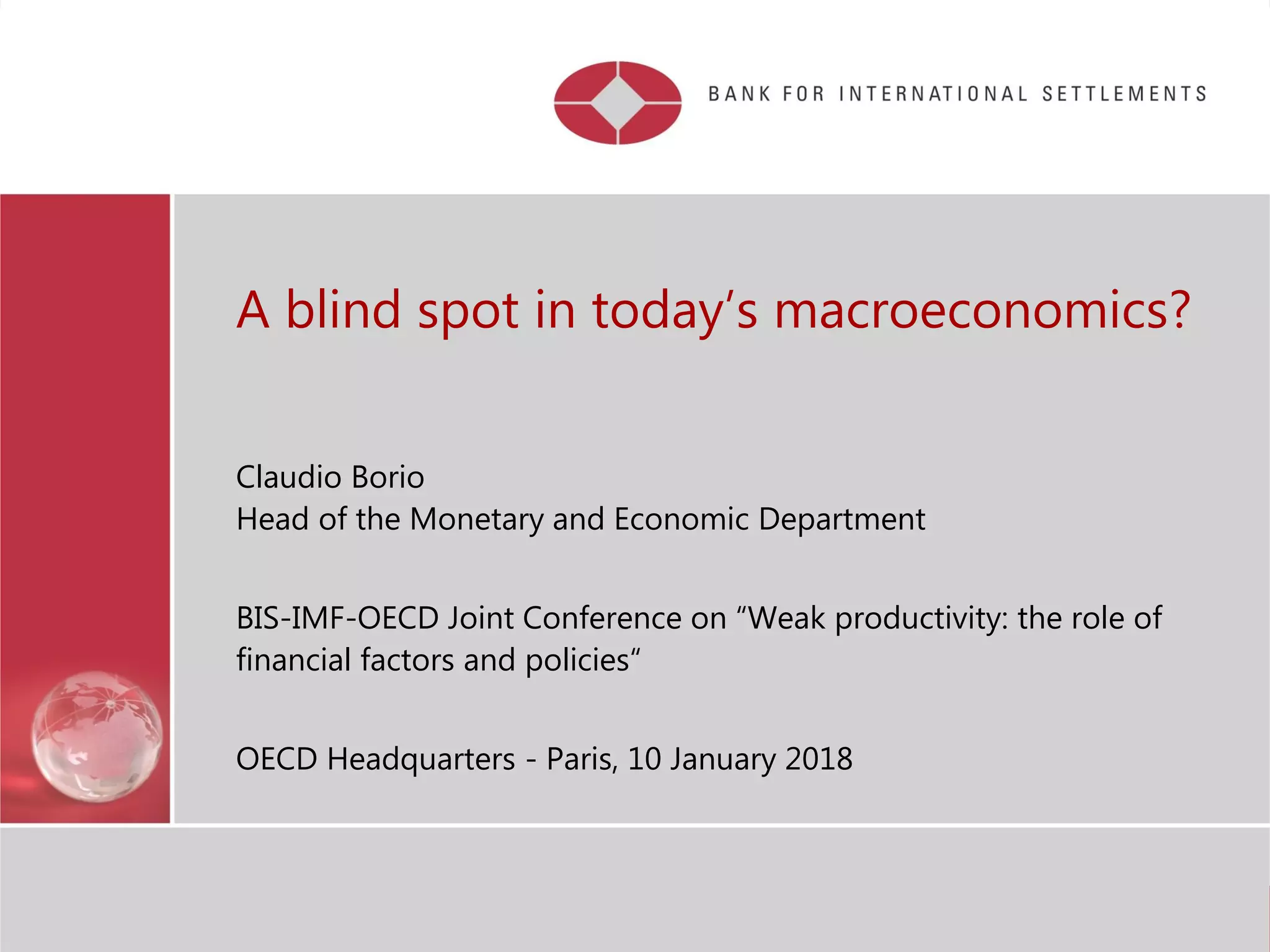 Claudio Borio - A blind spot in today’s macroeconomics? | PPT