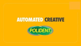 Polident & Automated Creative Case Study | PPT