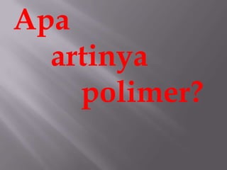 Polimer matkul | PPTX