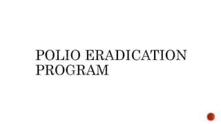 polio eradication program ROLL NO-10.pptx