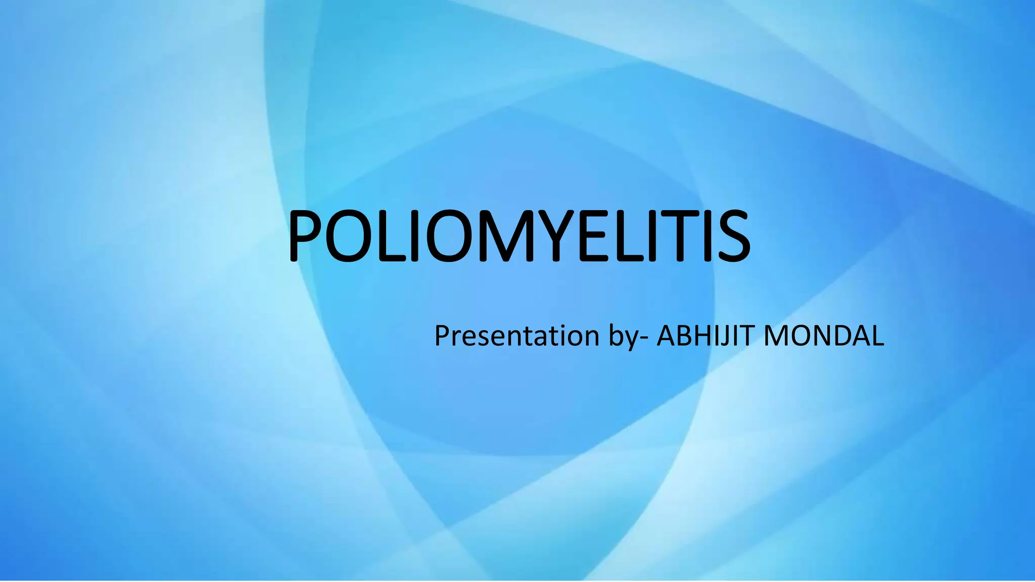 POLIOMYELITIS.pptx | Infectious Diseases | Diseases and Conditions