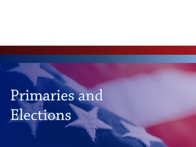 Primaries and Elections | PDF | Elections | Politics