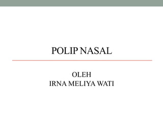 Polip nasal | PPTX