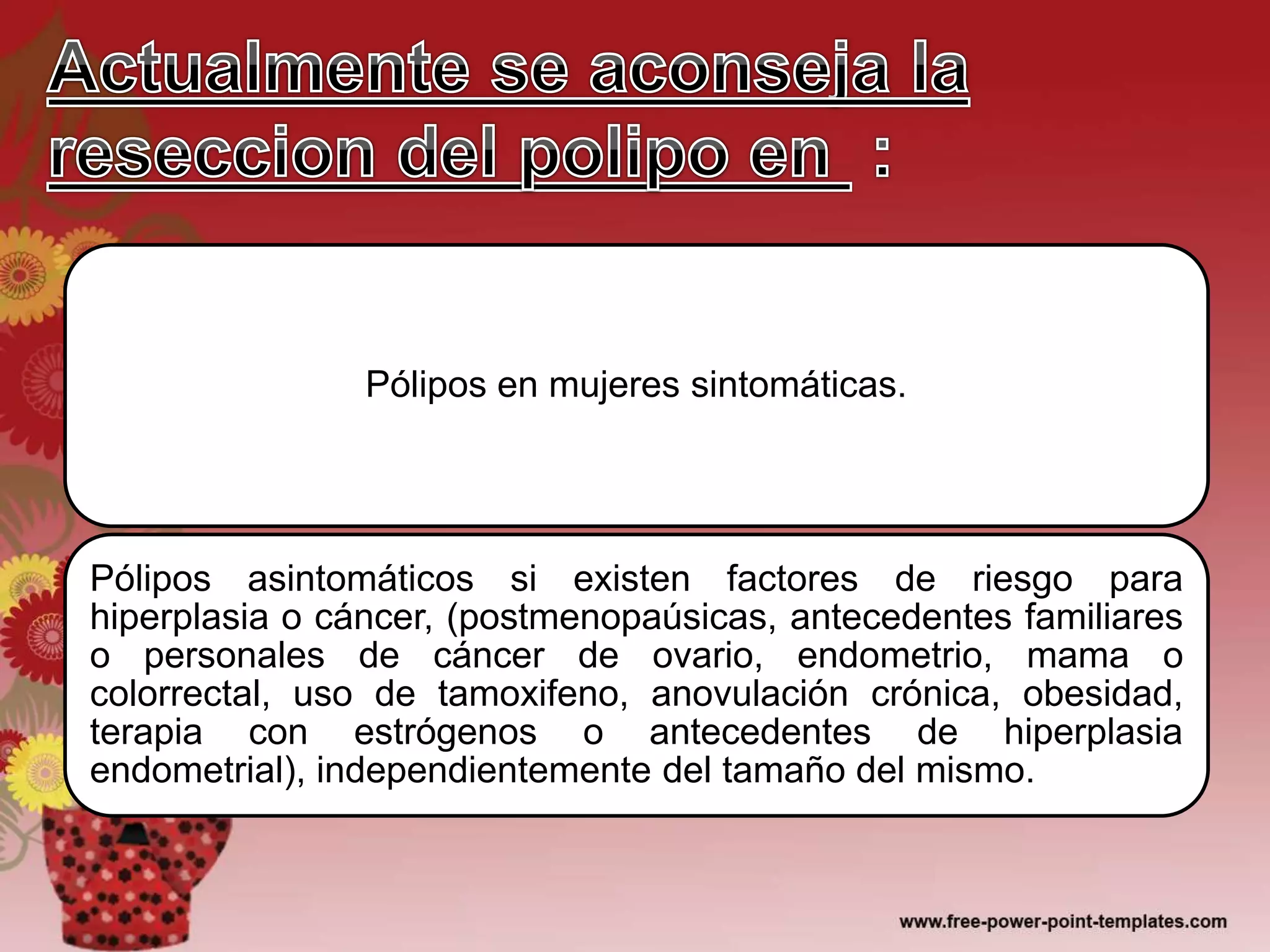 Polipos de cervix y endometriales | PPTX | Menopause | Endocrine and ...