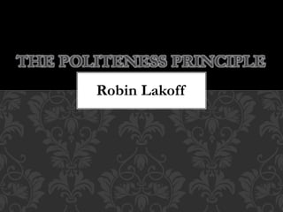 The Politeness Principle by Lakoff - AS English Language | PPTX