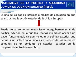 Politica exterior y de seguridad comun de la Union Europea | PPTX