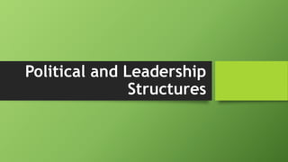 Political and Leadership Structures ....pptx