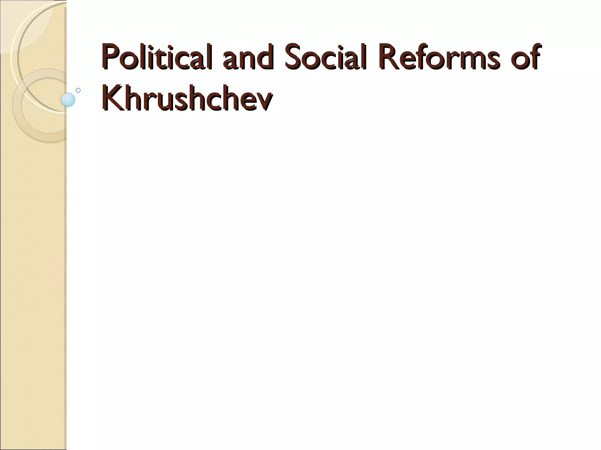 Political And Social Reforms Of Khrushchev | PPT
